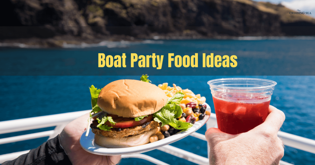 Boat Party Food Ideas | Cruising Sea